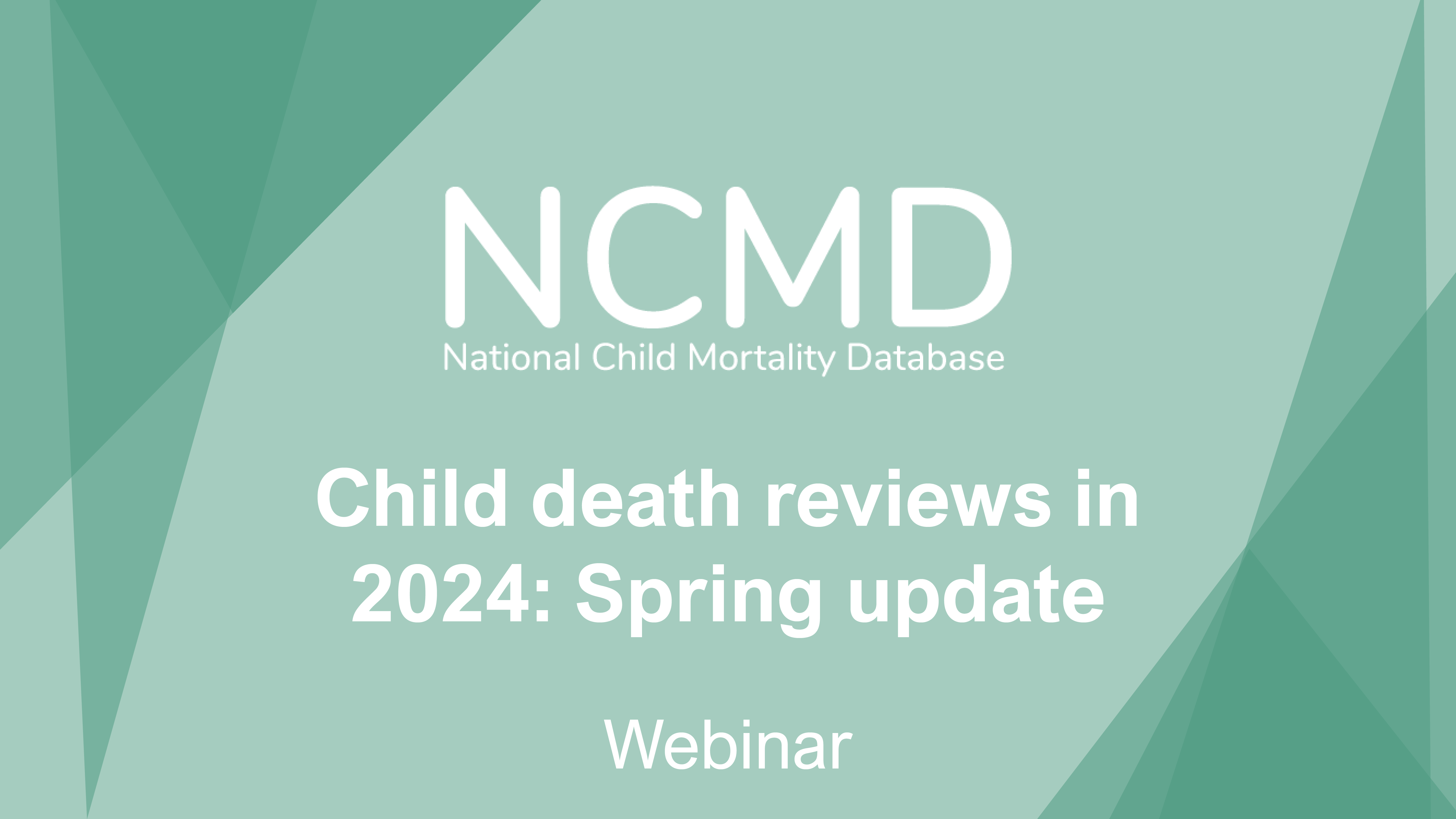 Child deaths reviews in 2024: Spring update